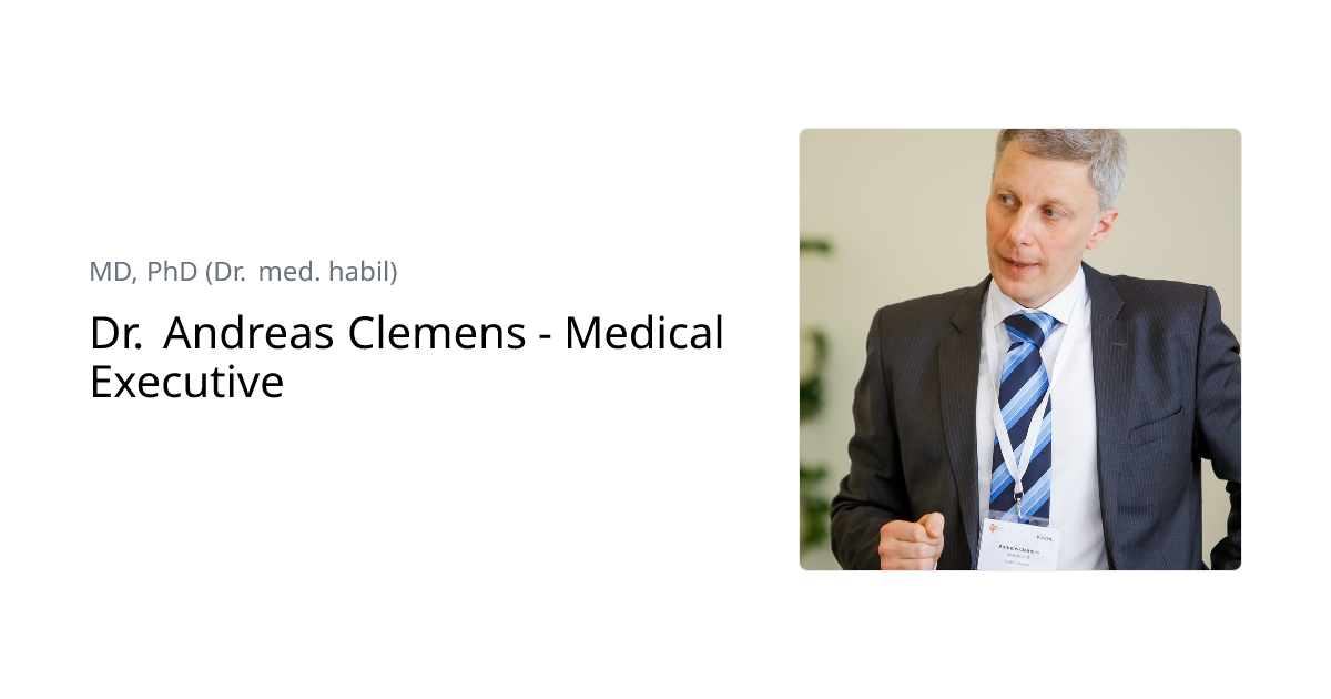 Dr. Andreas Clemens - Medical Executive & Physician